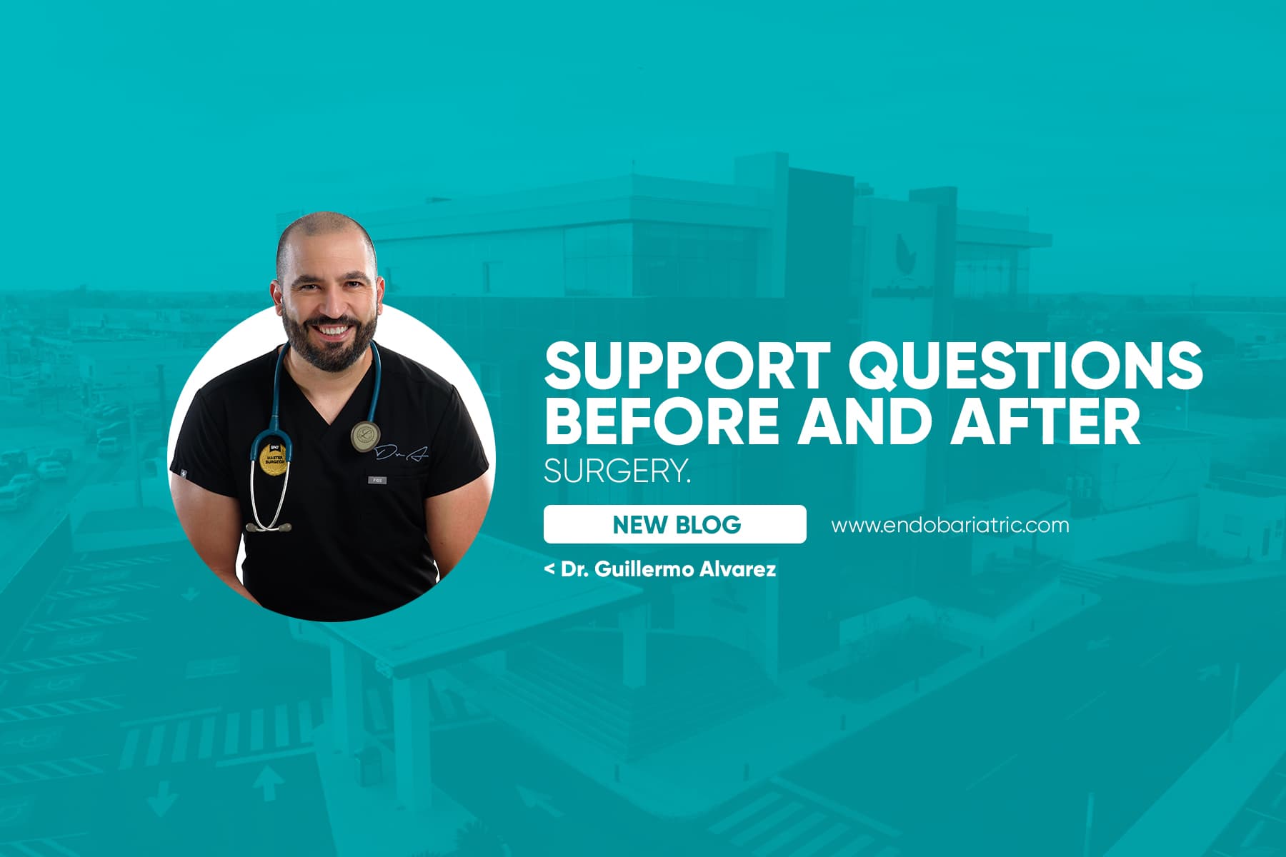 Support Questions Before and After Surgery - Gastric Sleeve Mexico